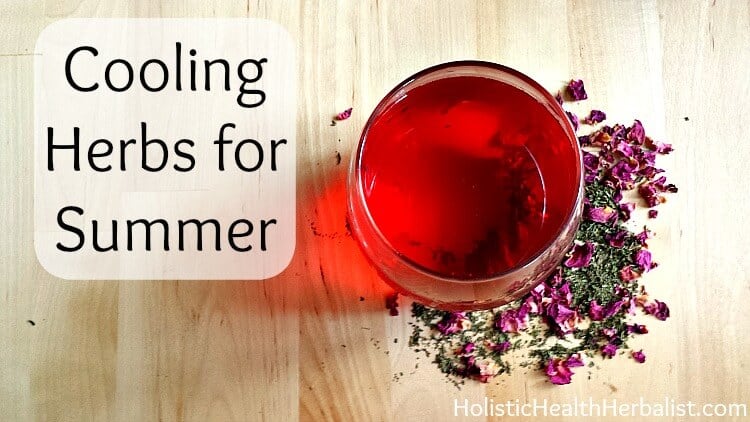 Summer Heat Relief- Cooling Herbs - Holistic Health Herbalist